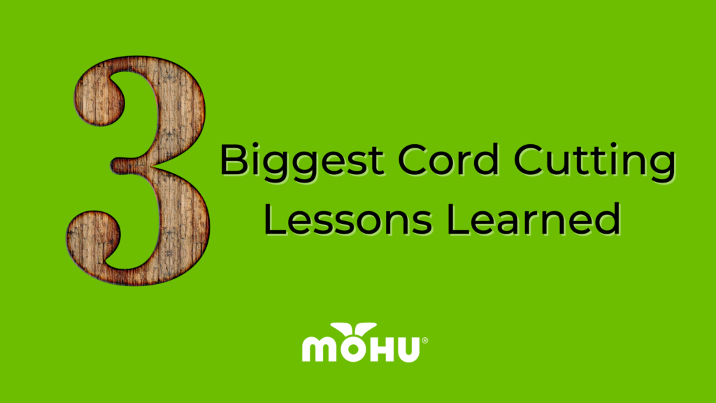 Cord Cutting: 3 Biggest Lessons Learned – Mohu