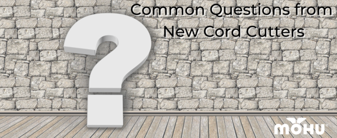 Most Common Questions from New Cord Cutters