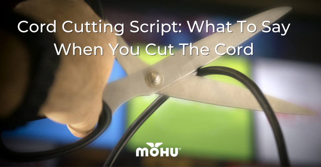 Cord Cutting Script: What To Say When You Cut Cable – Mohu