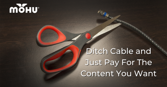 Ditch Cable and Just Pay For The Content You Want – Mohu