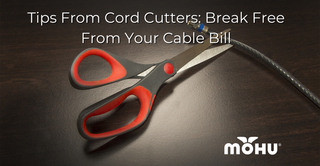 Tips From Cord Cutters: How To Break Free From Cable – Mohu